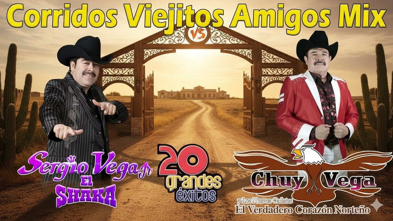 30 Éxitos De Chuy Vega Y Sergio Vega - Puros Corridos Viejitos - Mix ...