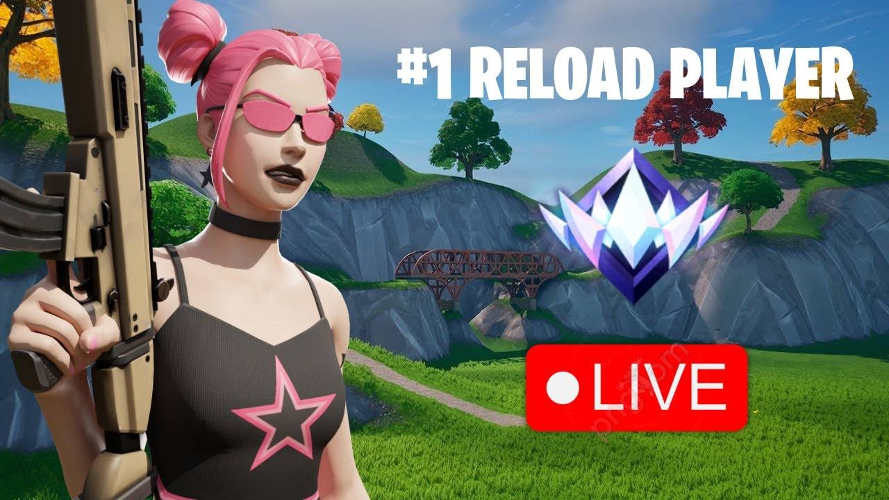 🔴LIVE - #1 FORTNITE RELOAD PLAYER!!! - YouTube