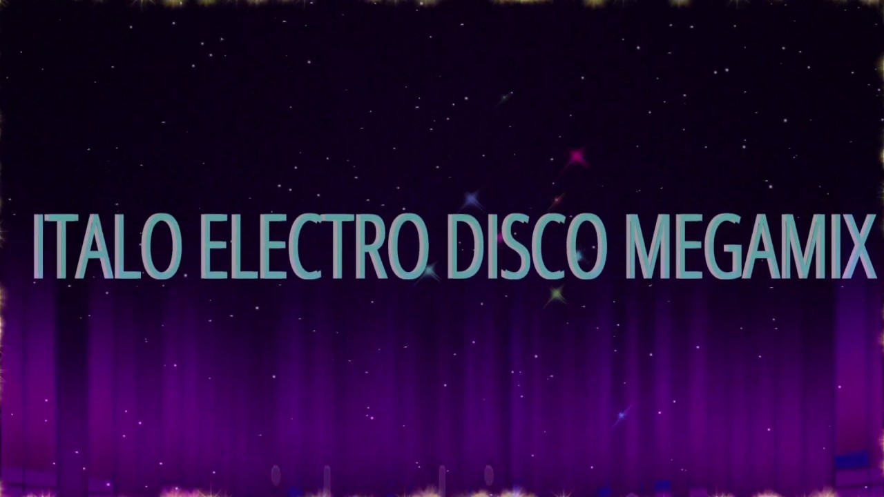 Italo Electro Disco Megamix (Dj Nikolay-D) 2017 - YouTube