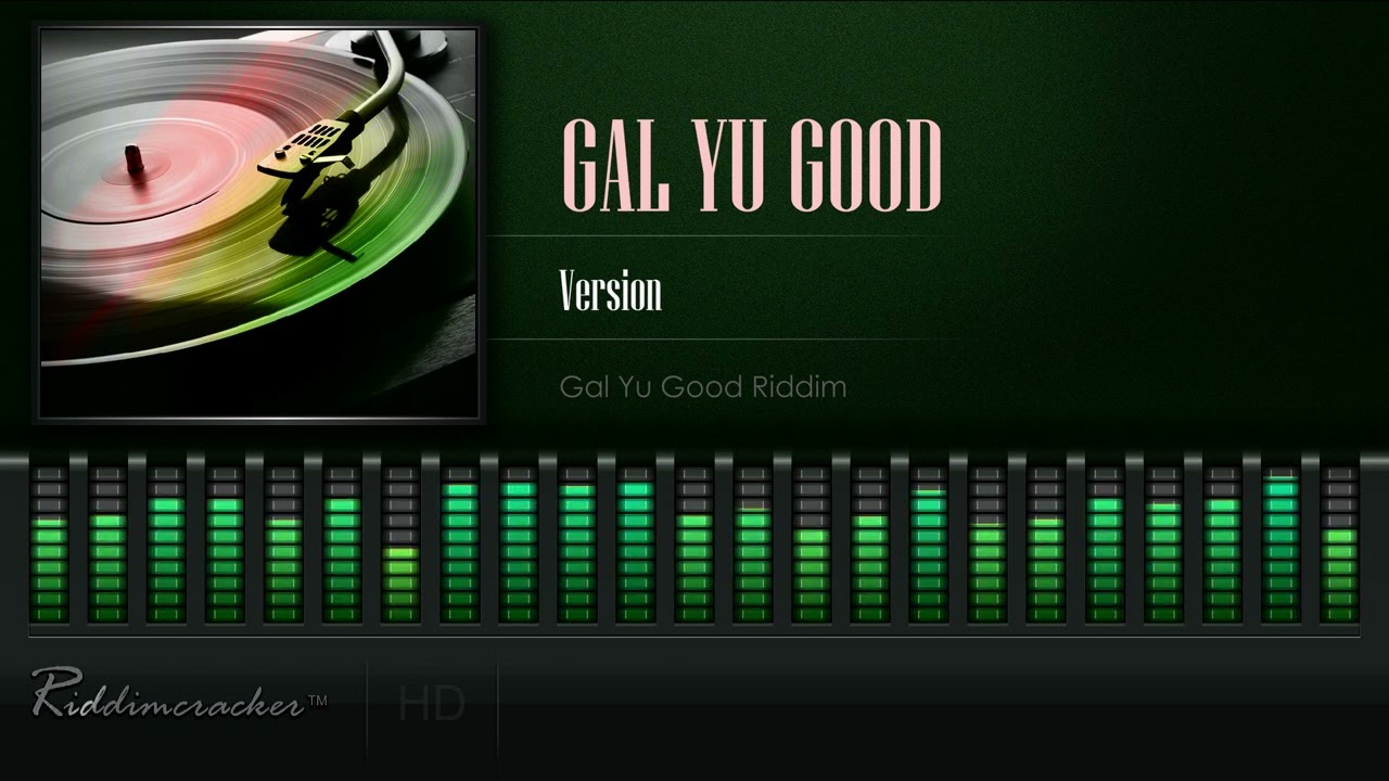 Gal Yu Good - Version (Gal Yu Good Riddim) [HD] - YouTube