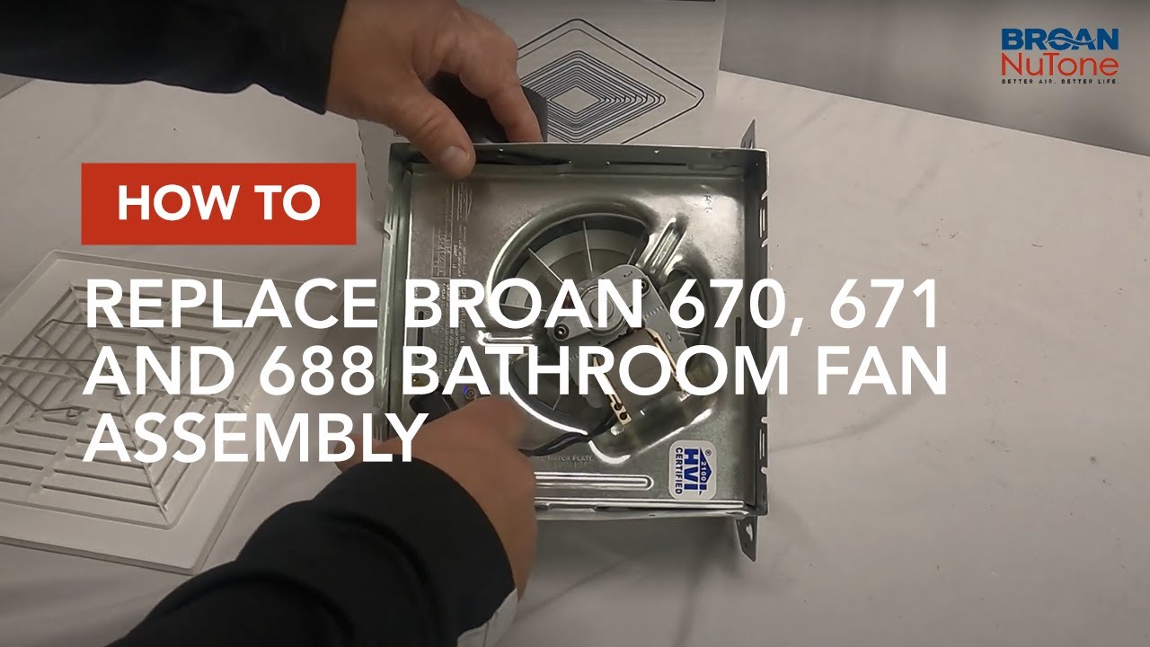 How To Replace Broan 670 671 And 688 Bathroom Fan Assembly YouTube