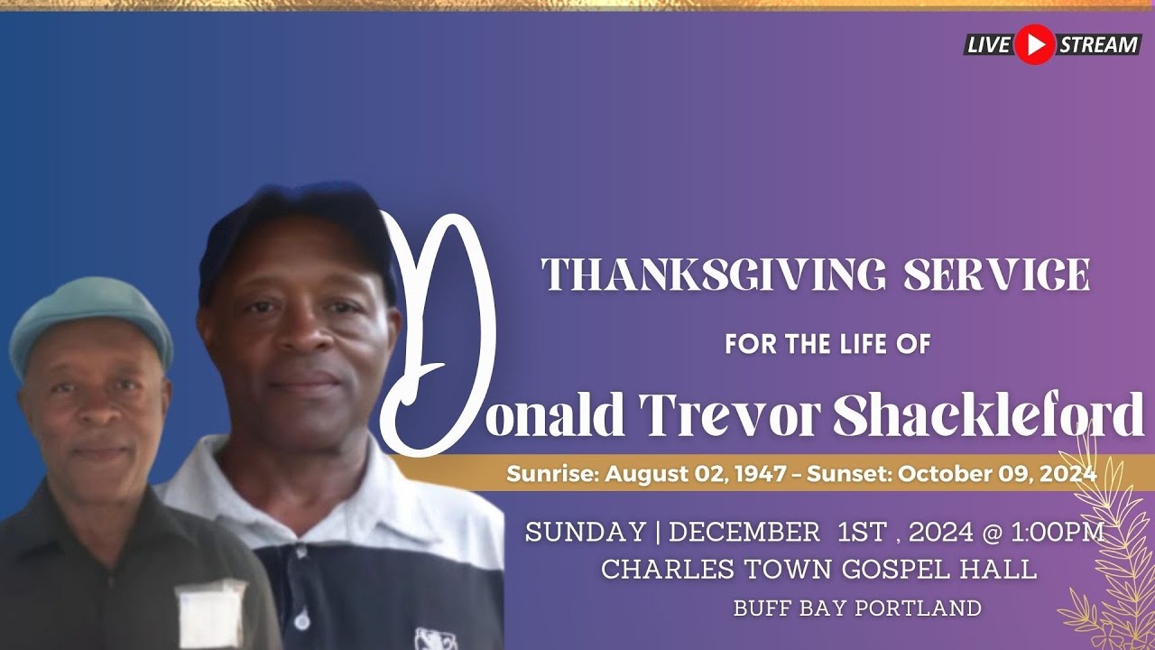 THANKSGIVING SERVICE FOR THE LIFE OF DONALD TREVOR SHACKLEFORD - YouTube