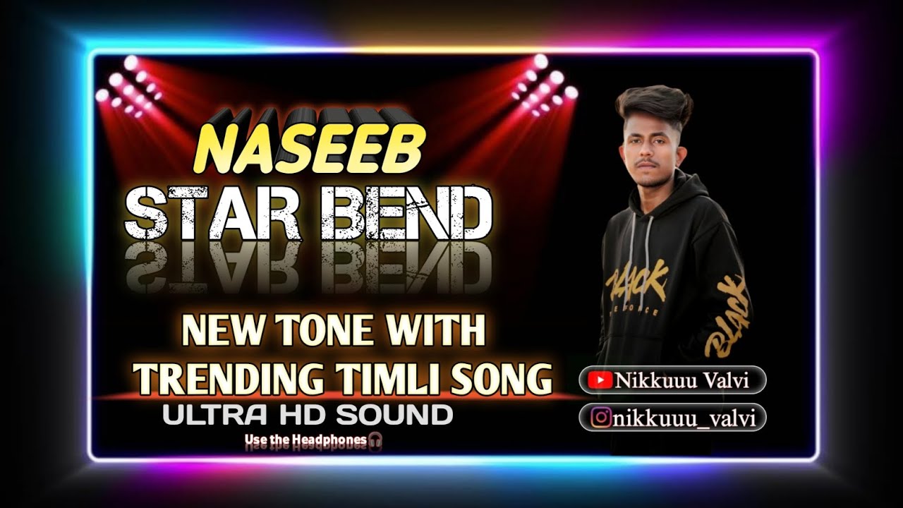 Naseeb star bend-NEW TONE WITH TRENDING TIMLI SONG [ ULTRA FHD SOUND🎧🔊 ...