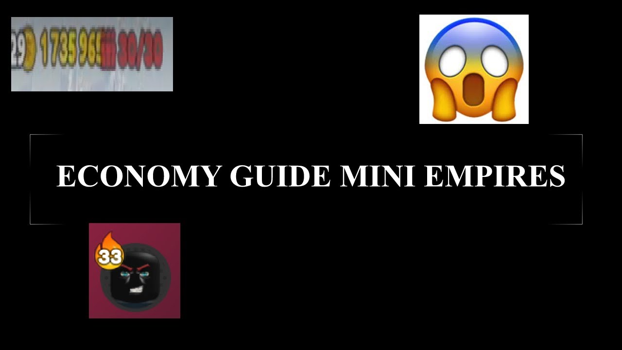 ECONOMY GUIDE MINI EMPIRES? - YouTube