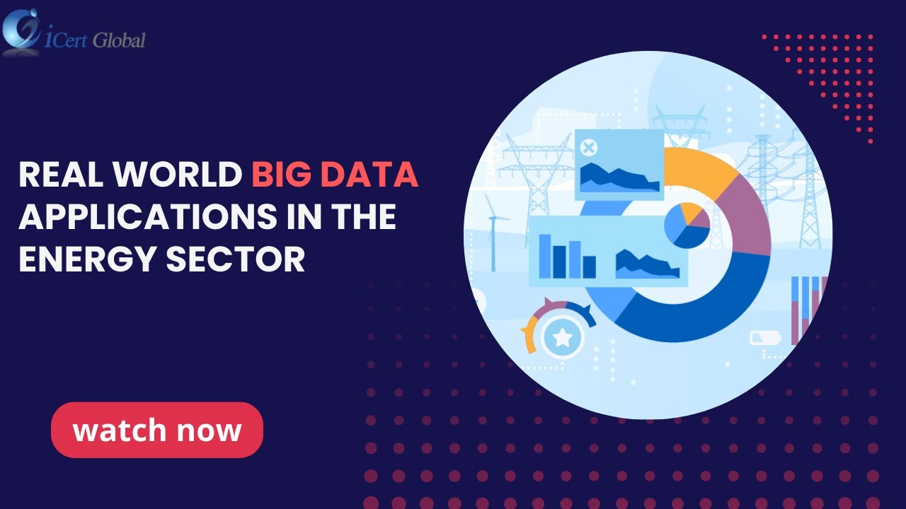 Real World Big Data Applications in the Energy Sector | iCert Global ...