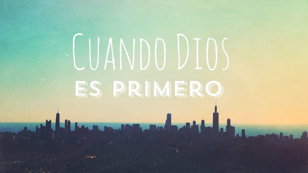 Cuando Dios es primero - YouTube