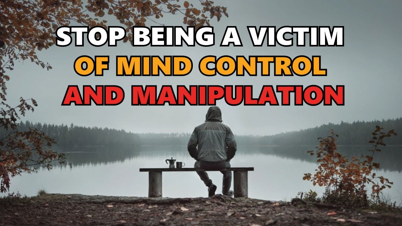 Stop Being a Victim of Mind Control and Manipulation - YouTube