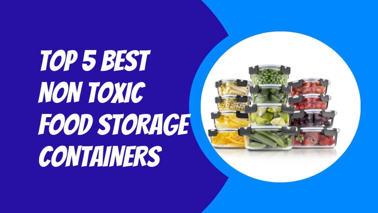 Top 5 Best Non Toxic Food Storage Containers 2023 - YouTube