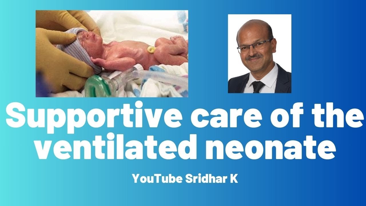 Supportive care of the ventilated neonate l NICU care of preterm baby ...