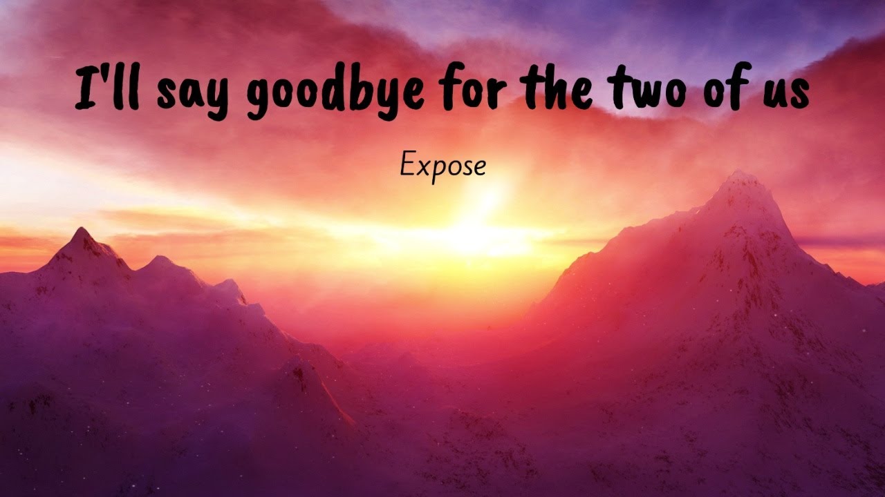 Expose- I'll say goodbye for the two of us (Lyrics) - YouTube