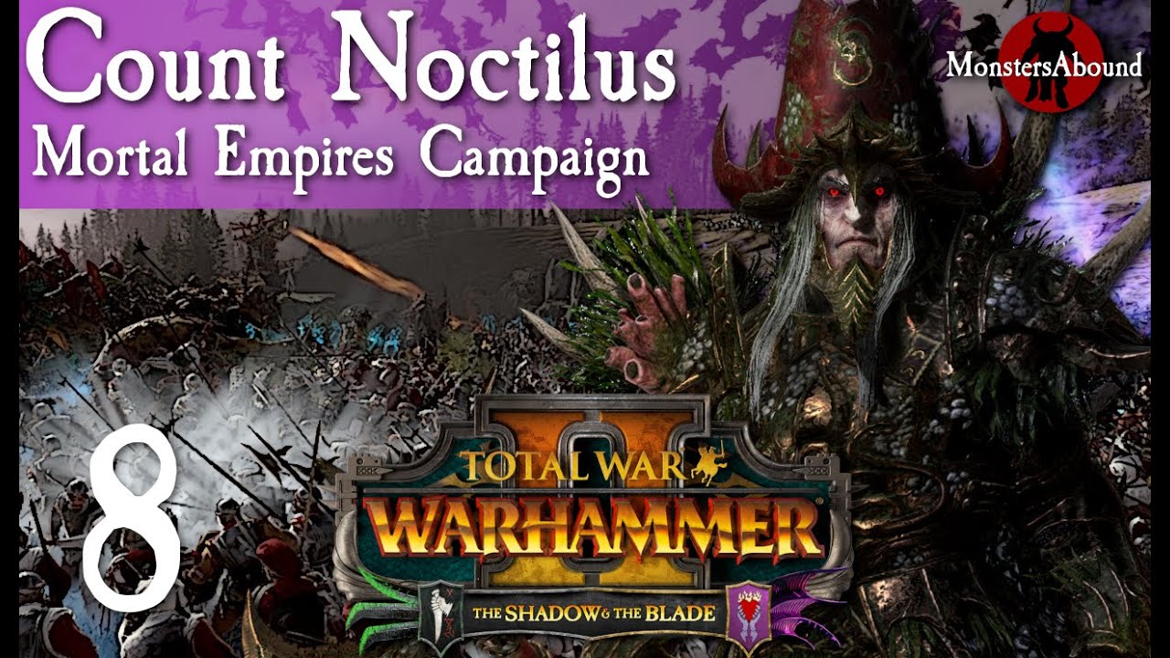 Total War: Warhammer 2 The Shadow & the Blade - Count Noctilus #8 - YouTube