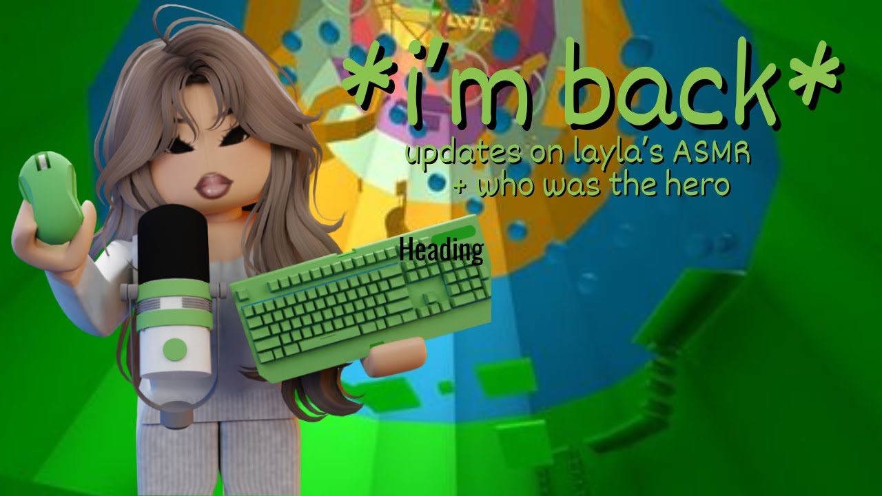*I’m Back?* Update on Layla’s ASMR & who was the hero? - YouTube