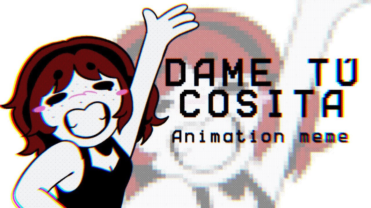 DAME TU COSITA // (animation meme) - YouTube
