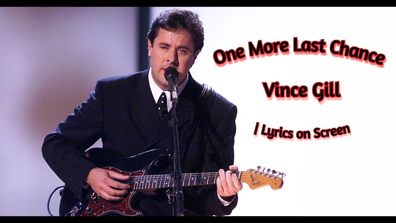 One More Last Chance | Vince Gill ~ Lyrics - YouTube