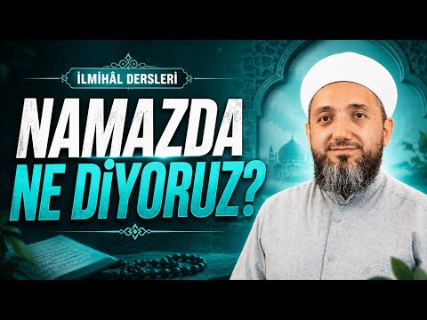 31 | İlmihal Dersleri | Namazda Okuduklarımızın Anlamı