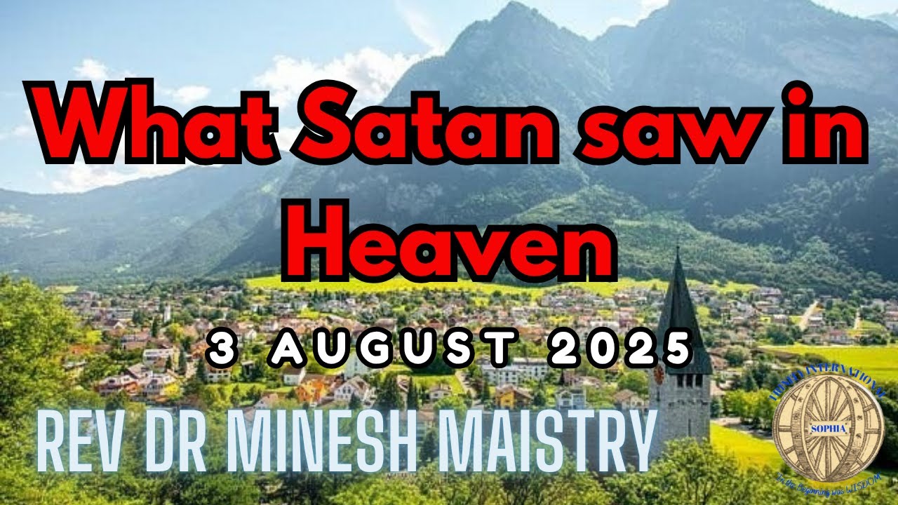 What Satan saw in Heaven (Sermon: 3 August 2025) - REV DR MINESH MAISTRY - YouTube