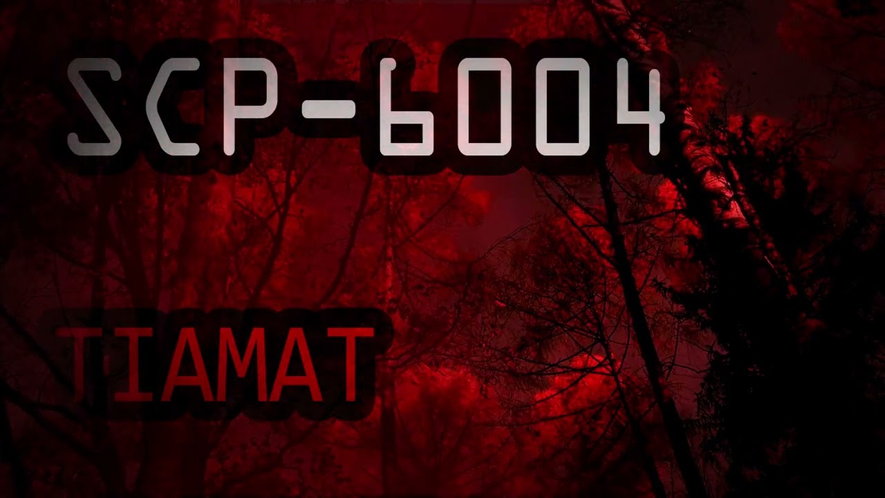 SCP - 6004 (Tiamat) - Creepypasta Style - YouTube