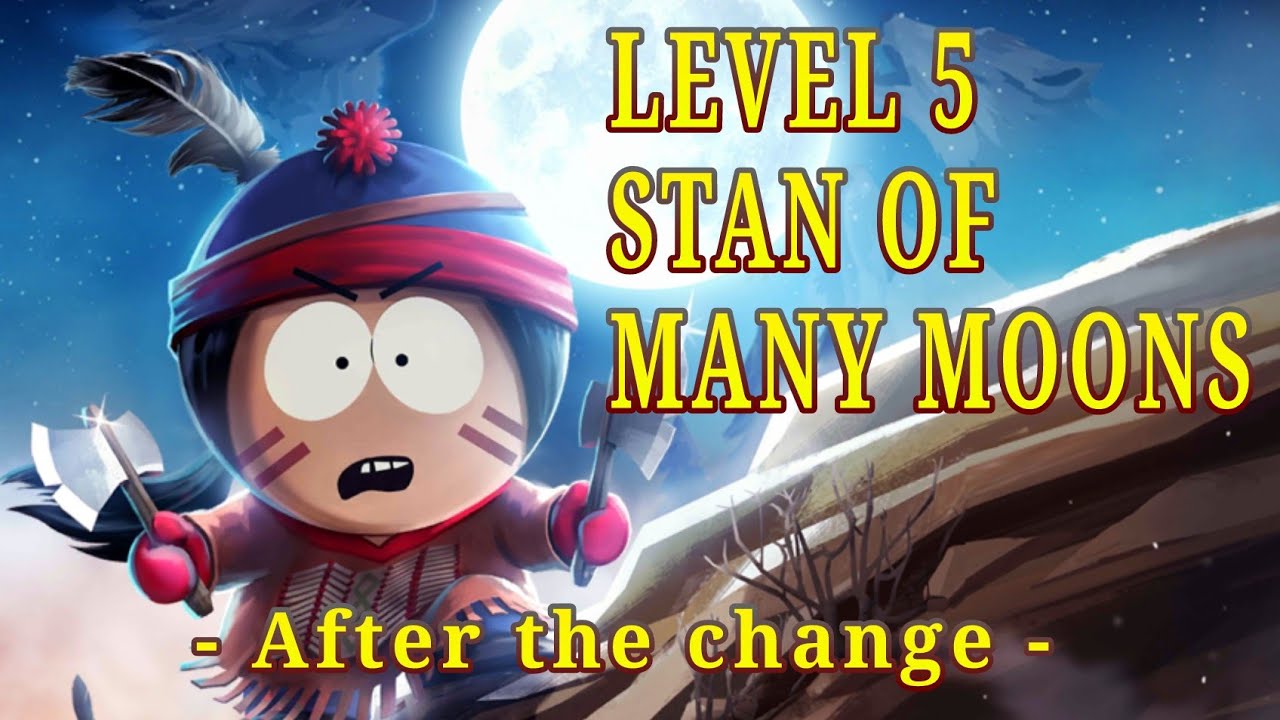 Stan of Many Moons Level 5 -After the Change- | South Park Phone ...