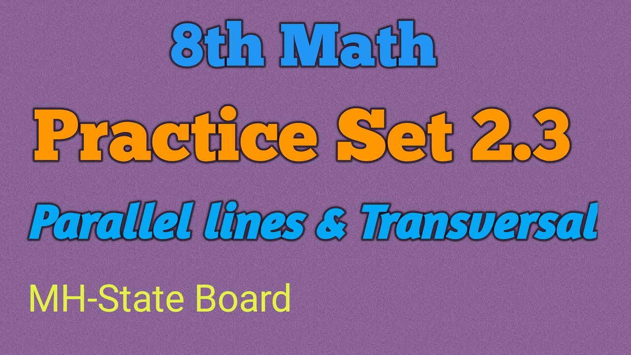 8th Math | Practice Set 2.3 | Parallel lines and Transversal - YouTube