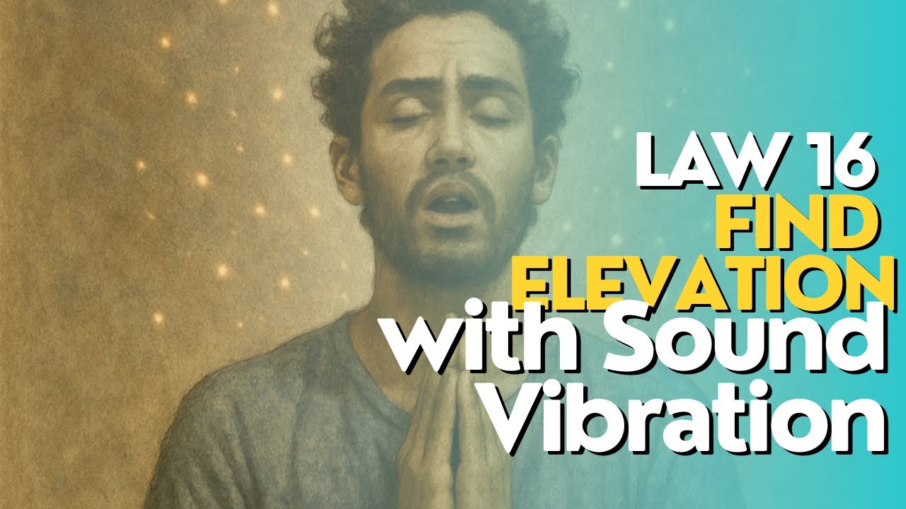 Law 16: Find Elevation with Sound Vibration | 48 Laws of Prana - YouTube