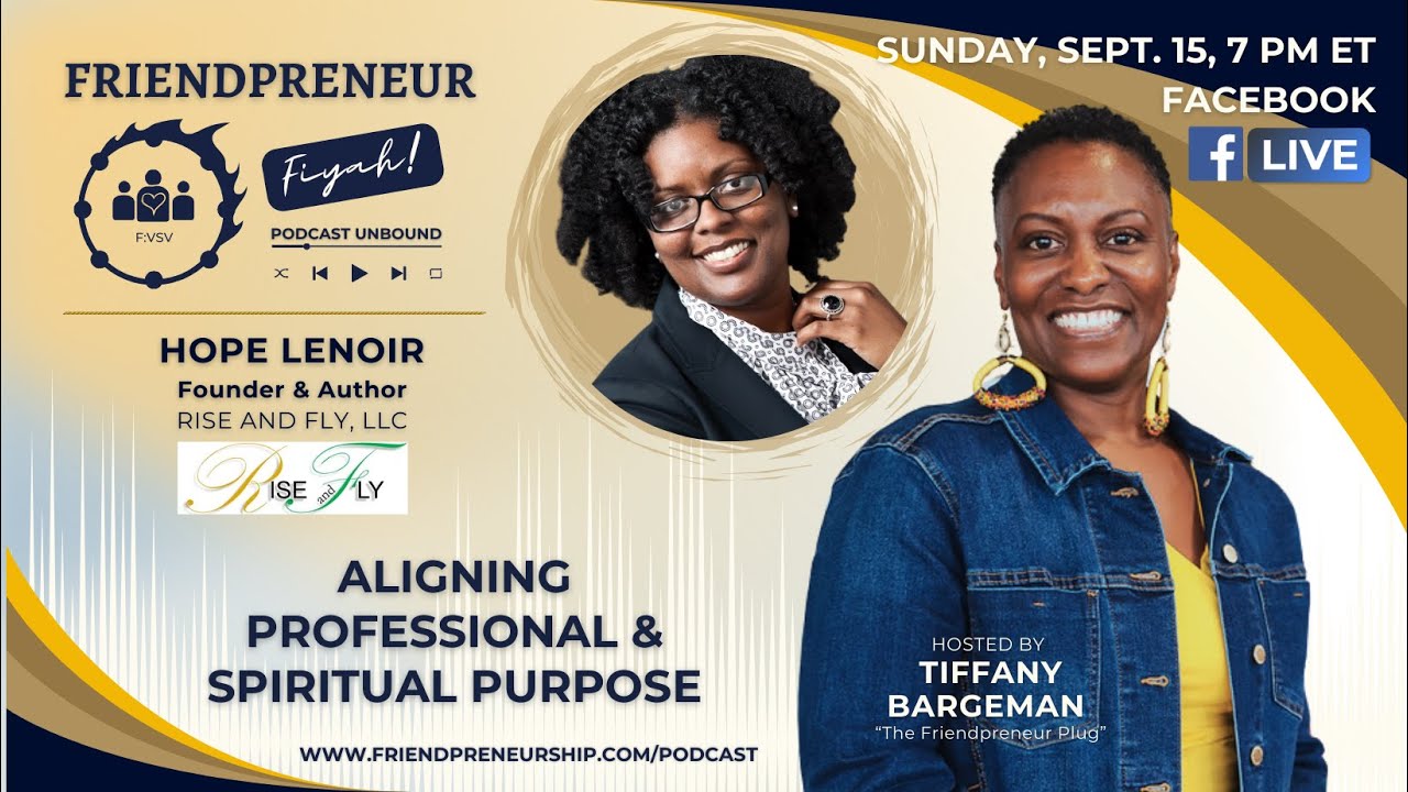 Friendpreneur Fiyah! Podcast Unbound: Aligning Professional & Spiritual ...