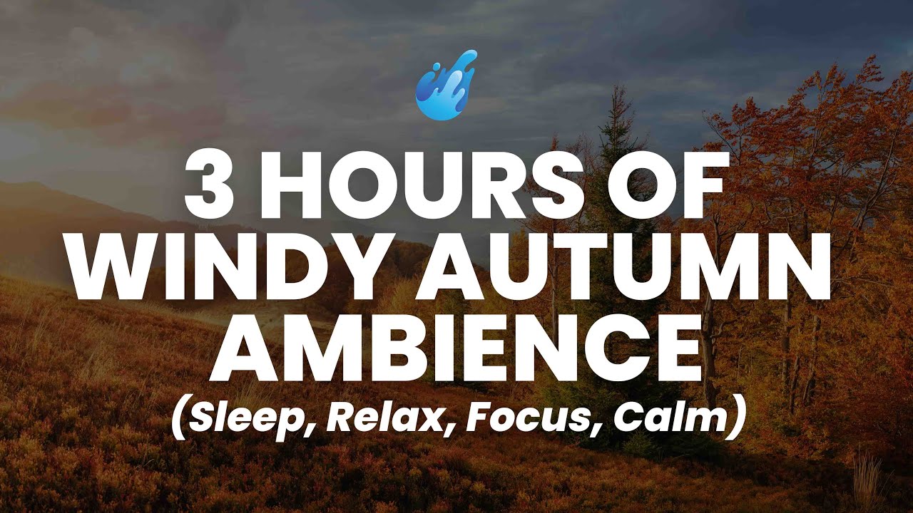 3 Hours of Windy Autumn Ambience | Relaxing Calm Weather | Sleep, Focus ...