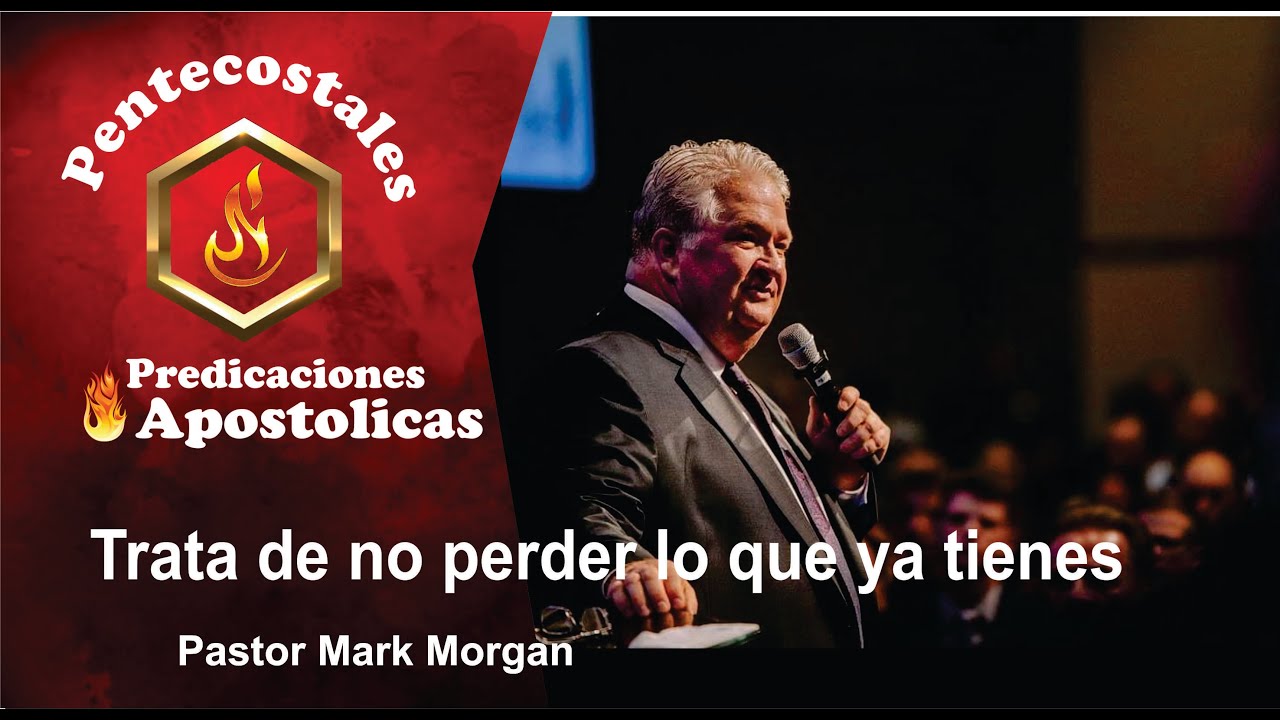 Trata de no perder lo que ya tienes // Pastor Mark Morgan - YouTube