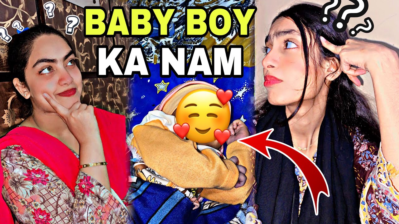 FINALLY BABY BOY NAM DECIDED HOGYA|😍KYA YA NAM RAKNA CHAIYE|🤔UROOJ ABBASI OFFICIAL - YouTube