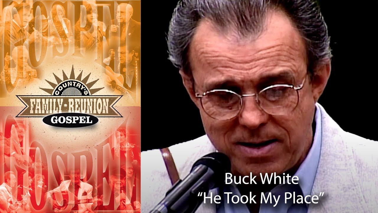 Buck White sings "He Took My Place" on Country's Family Reunion - YouTube