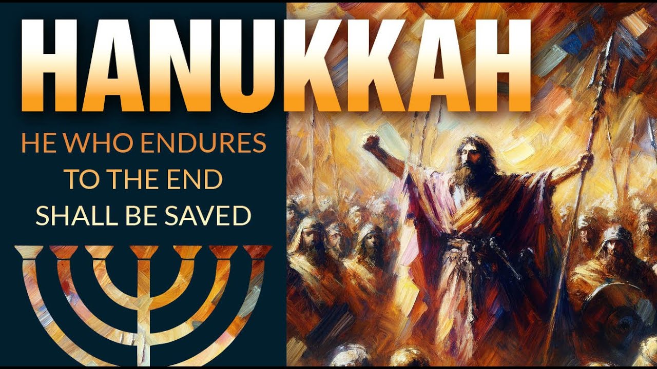 December 28, 2024 Hanukkah: He Who Endures to the End Shall be Saved ...