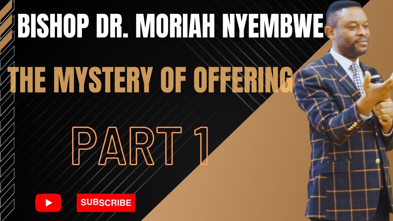 BISHOP DR. PROPHET MORIAH NYEMBWE- THE MYSTERY OF OFFERING PART 1 - YouTube