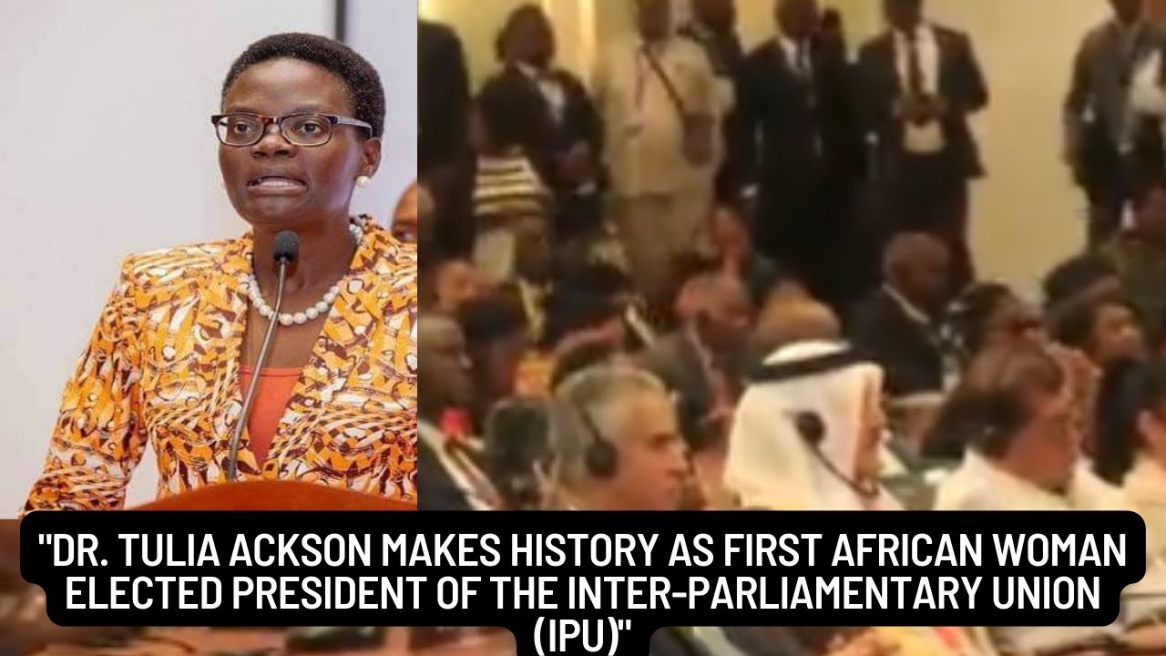 "Dr. Tulia Ackson Makes History as First African Woman to Lead IPU ...