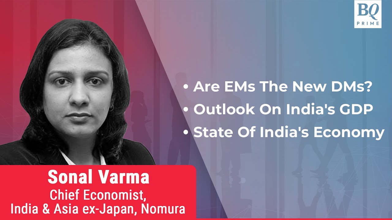 Are EMs The New DMs? Here Is What Nomura's Sonal Varma Has To Say | BQ Prime - YouTube