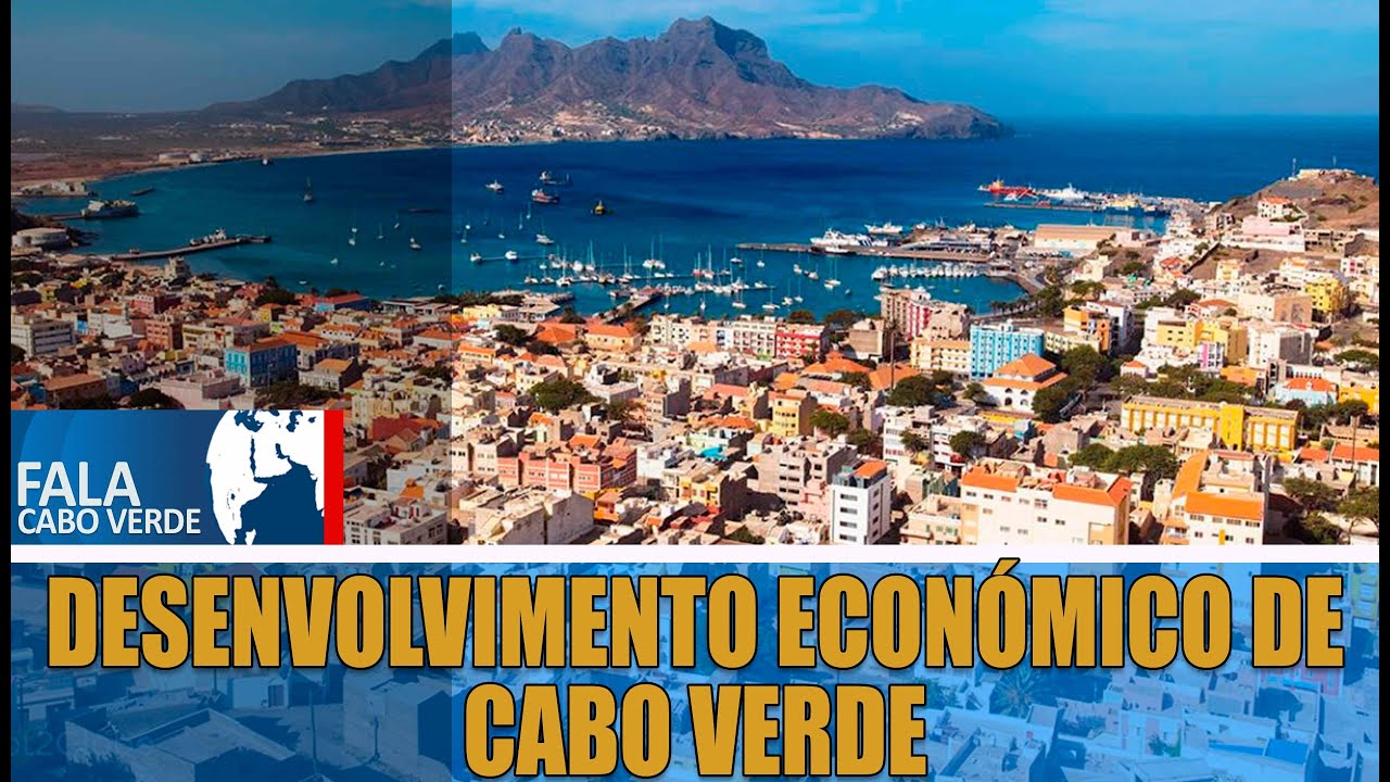 DESENVOLVIMENTO ECONÓMICO DE CABO VERDE | FALA CABO VERDE - YouTube