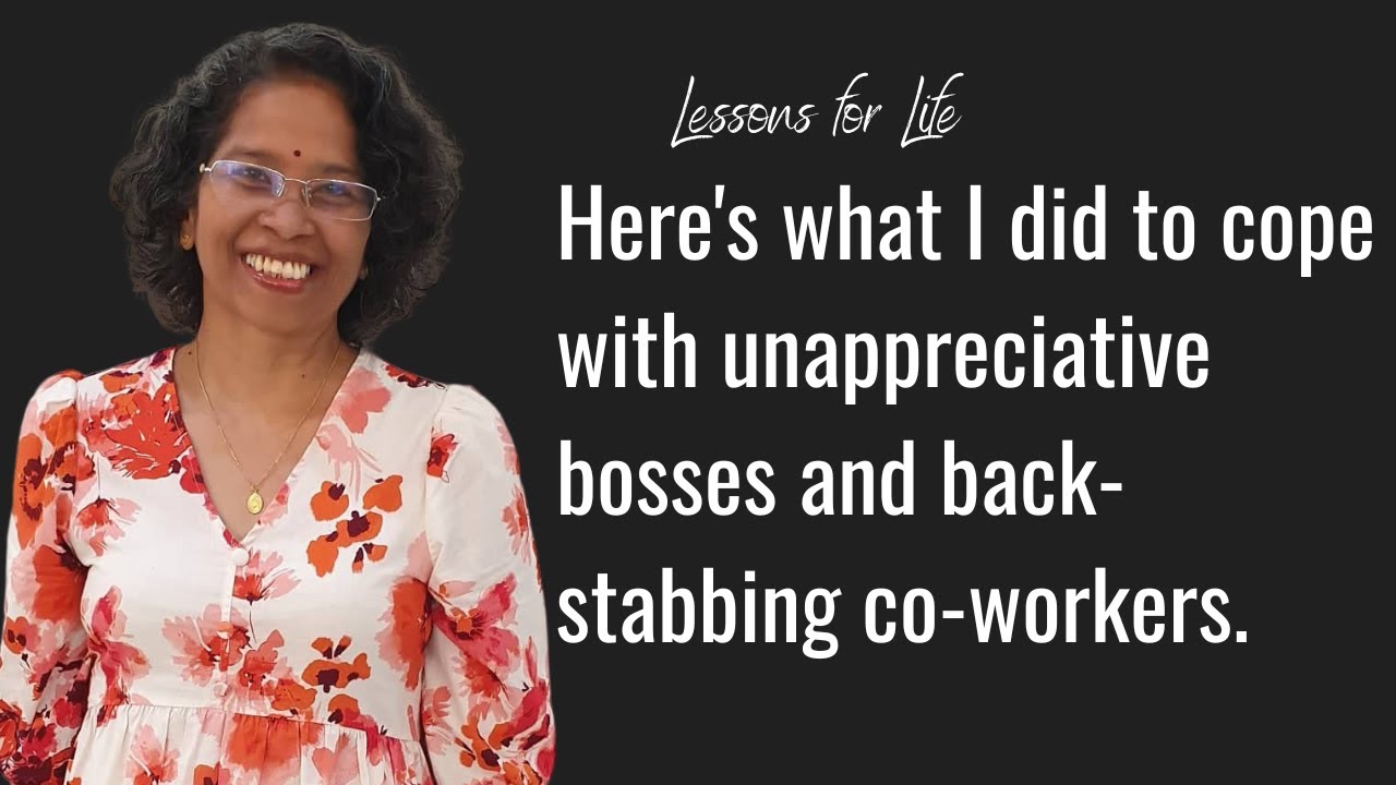Lessons for Life - I did this to cope with unappreciative bosses and ...
