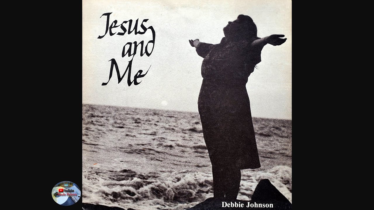 Debbie Johnson - Jesus and Me - YouTube