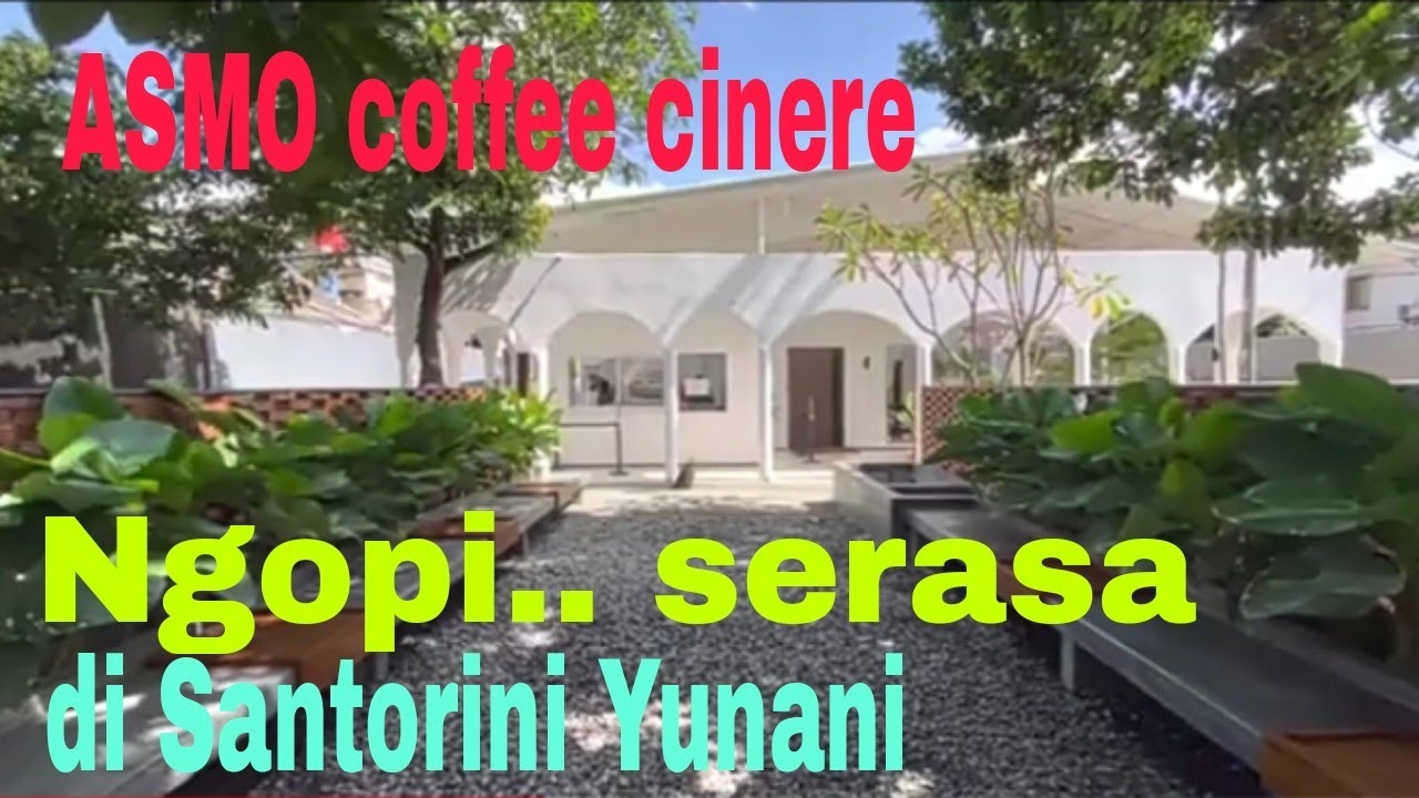 ASMO coffee cinere ll serasa di Santorini yunani - YouTube