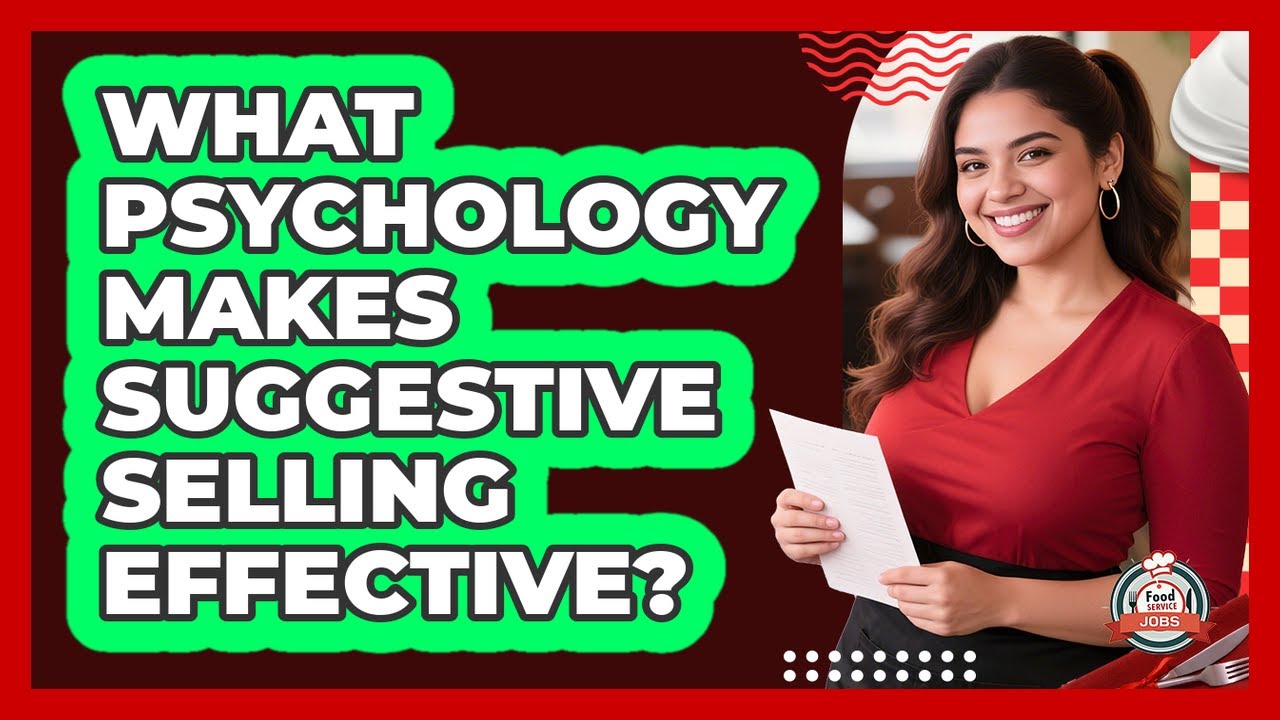 What Psychology Makes Suggestive Selling Effective? - Food Service Jobs ...