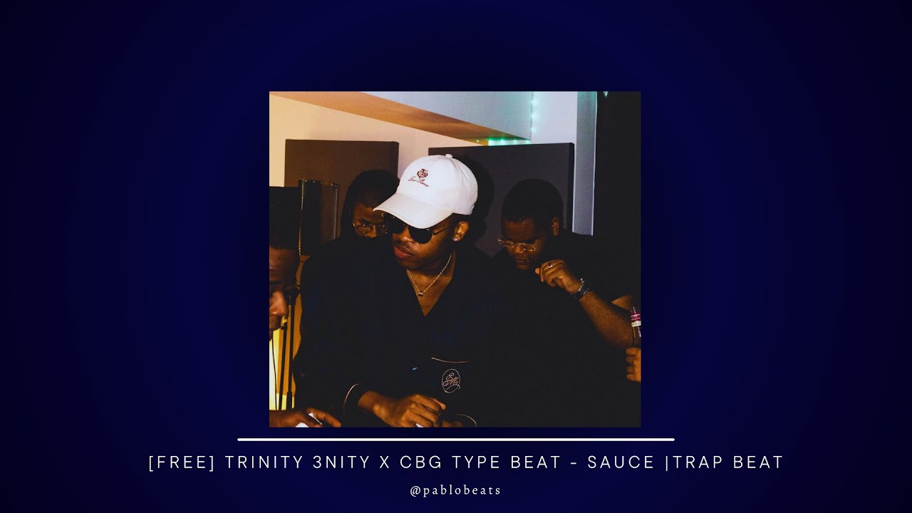 [FREE] Trinity 3nity x CBG x Type Beats - " Sauce " | Trap Beat [Pro ...