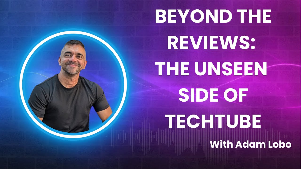 Adam Lobo - Beyond the Reviews: The Unseen Side of TechTube - #10 - YouTube
