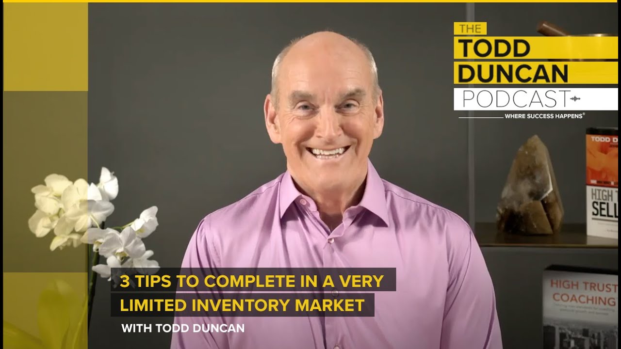 The Todd Duncan Podcast | 3 Tips to Complete in a Limited Inventory ...