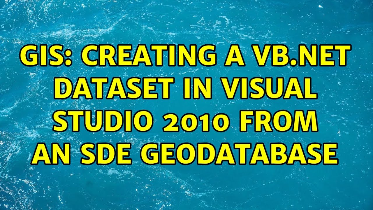 GIS: Creating a VB.net Dataset in Visual Studio 2010 from an SDE ...
