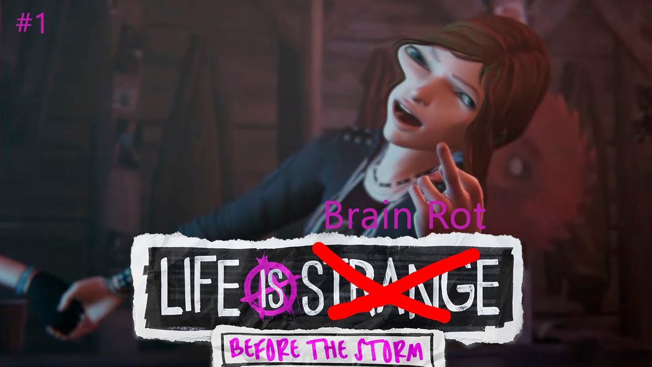 life is brain rot (life is strange: Before the storm) 1 - YouTube