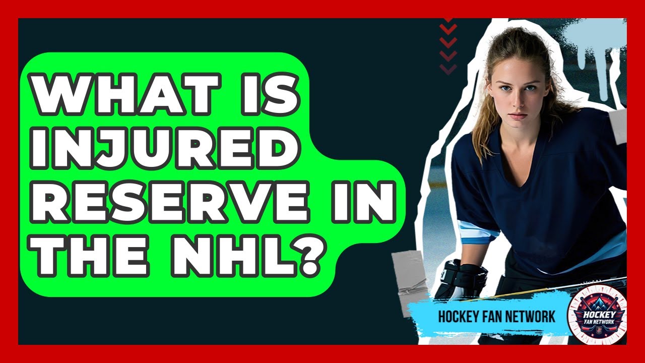 What Is Injured Reserve In The NHL? - Hockey Fan Network - YouTube