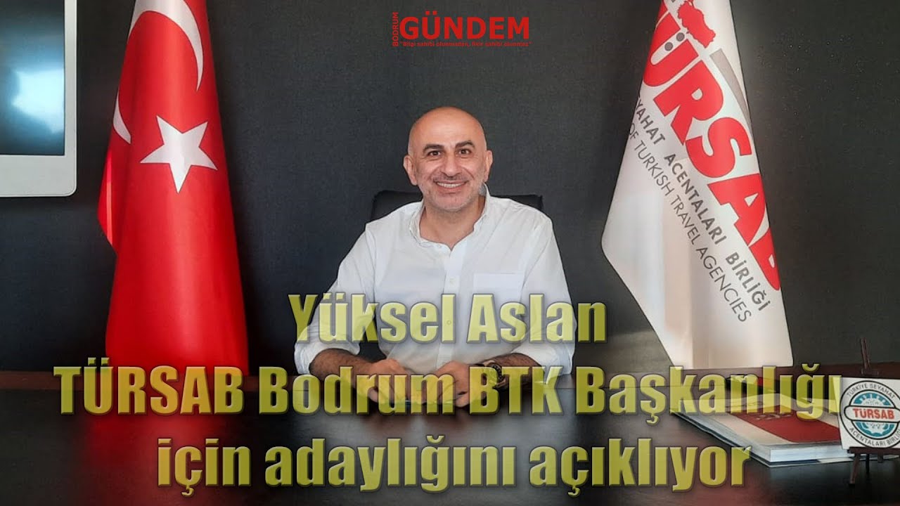 Yüksel Aslan TÜRSAB Bodrum BTK Başkanlığı için adaylığını açıklıyor ...