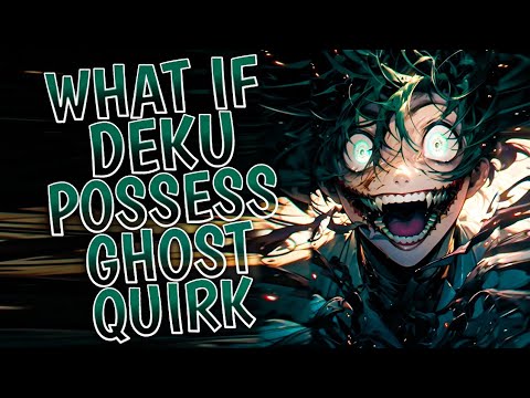 What if Deku Possess Ghost Quirk || PART 1 || - YouTube