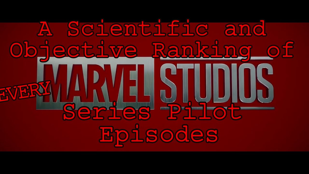 A Scientific and Objective Ranking of Every Marvel Studios Series Pilot ...