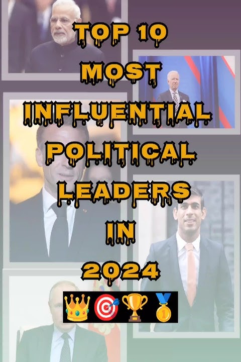 Discover the top 10 most influential political leaders of 2024.🥇🎯👑 # ...