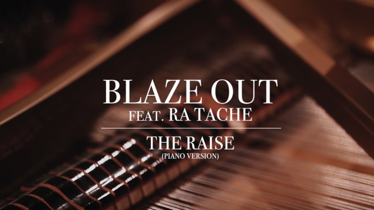Blaze Out - The Raise (Piano Version) Feat. Ra Tache - YouTube