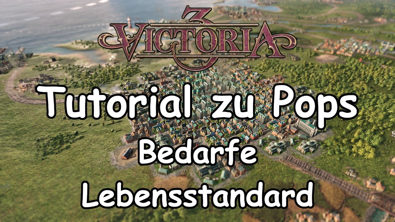 Victoria 3 Tutorial Pops: Lebensstandard und Bedarfe (Tipps / Guide ...